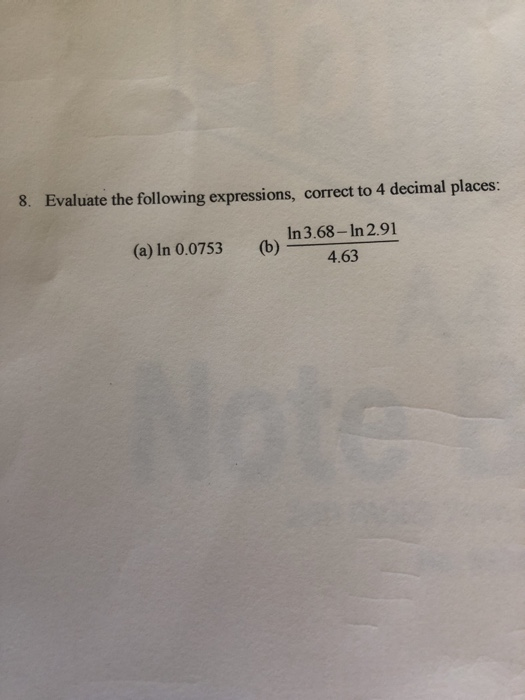 Solved 8. Evaluate the following expressions, correct to 4 | Chegg.com