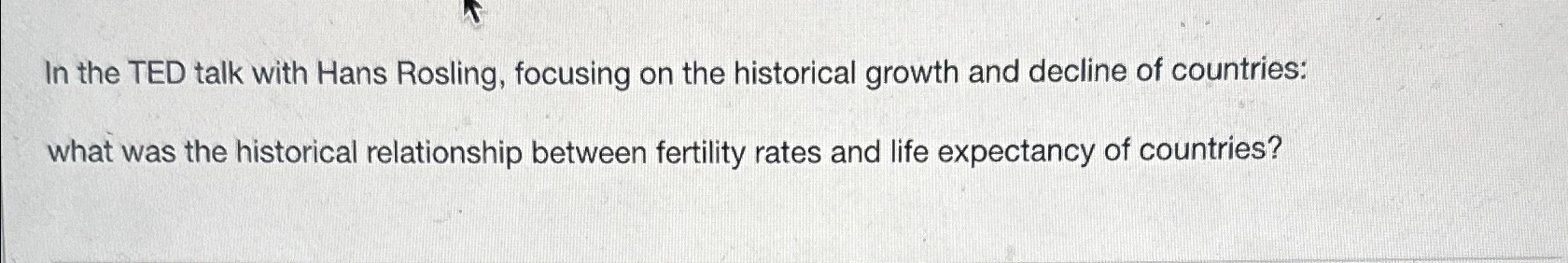 Solved In the TED talk with Hans Rosling, focusing on the | Chegg.com