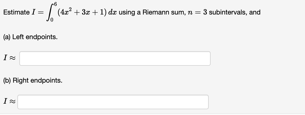 Solved Estimate I=∫06(4x2+3x+1)dx ﻿using a Riemann sum, n=3 | Chegg.com