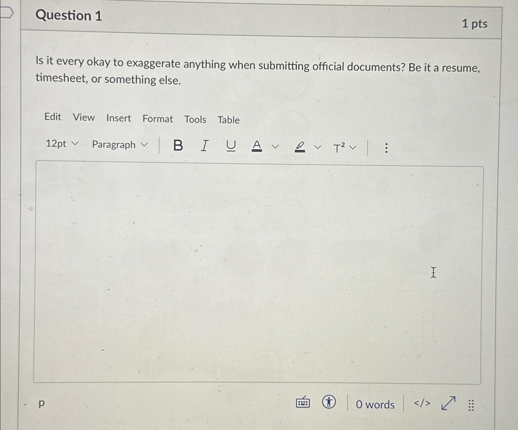 Solved Question 11 ﻿ptsIs it every okay to exaggerate | Chegg.com