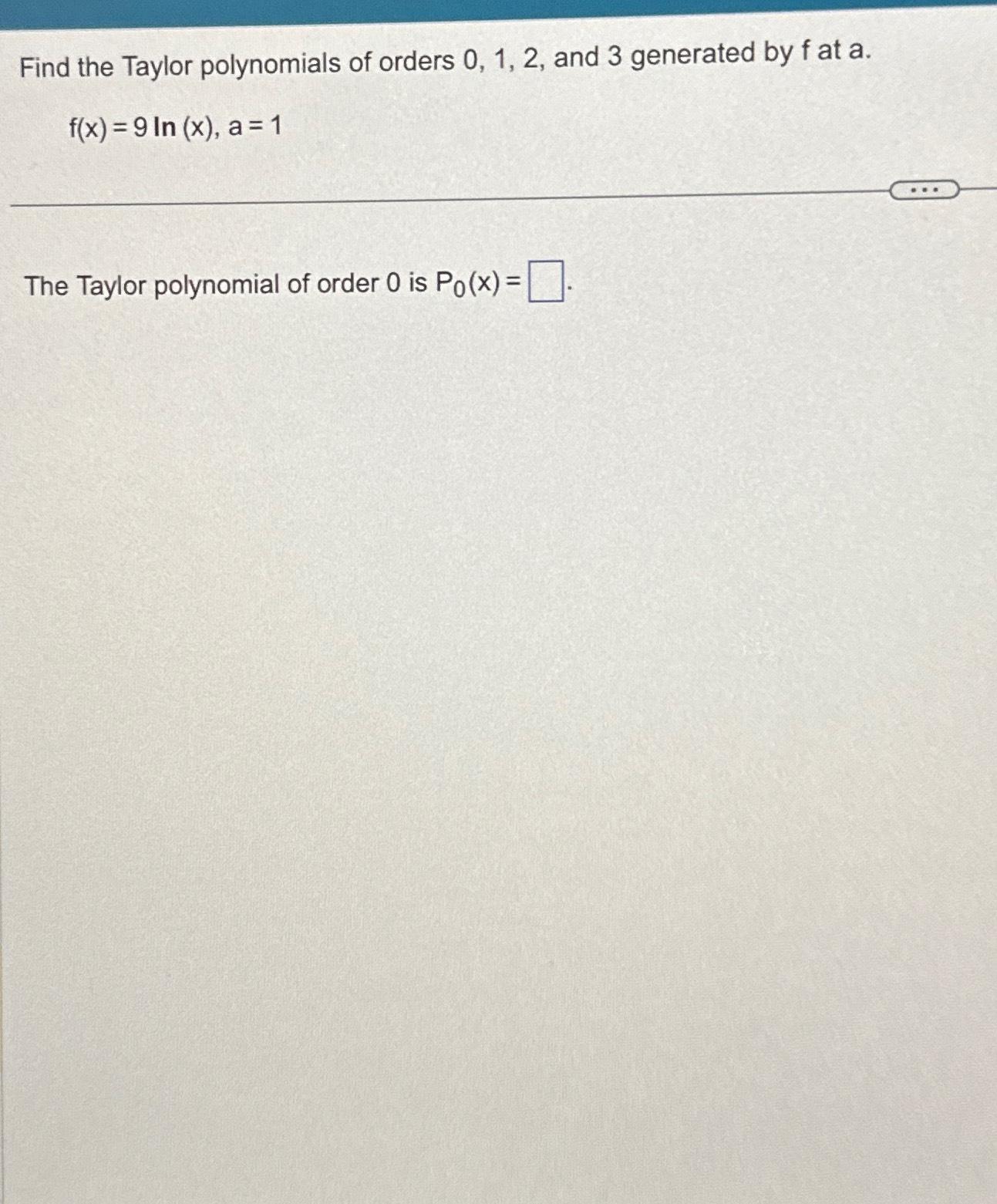 Solved Find the Taylor polynomials of orders 0,1,2, ﻿and 3 | Chegg.com