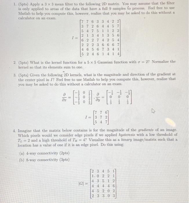 Solved 1. (5pts) Apply a 3×3 mean filter to the following 2D | Chegg.com