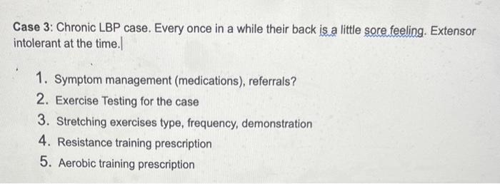 Solved Case 3: Chronic LBP case. Every once in a while their | Chegg.com