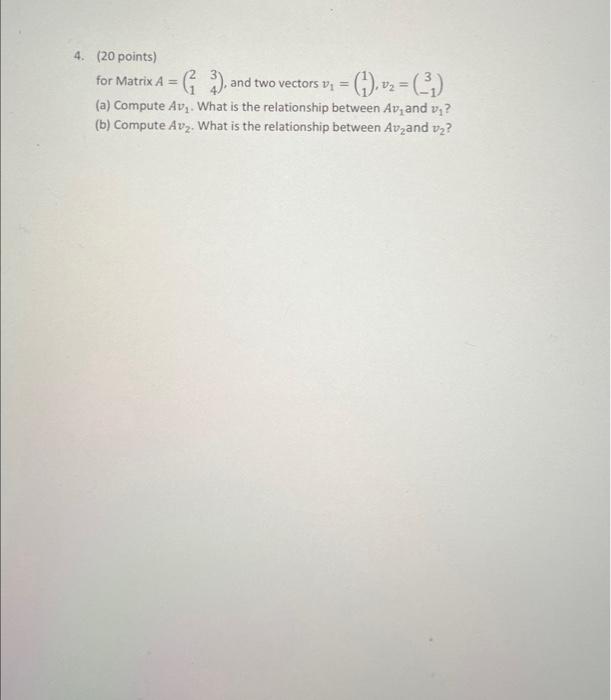 4. (20 points) for Matrix A=(2134), and two vectors | Chegg.com