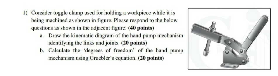 Solved 1) Consider toggle clamp used for holding a workpiece | Chegg.com