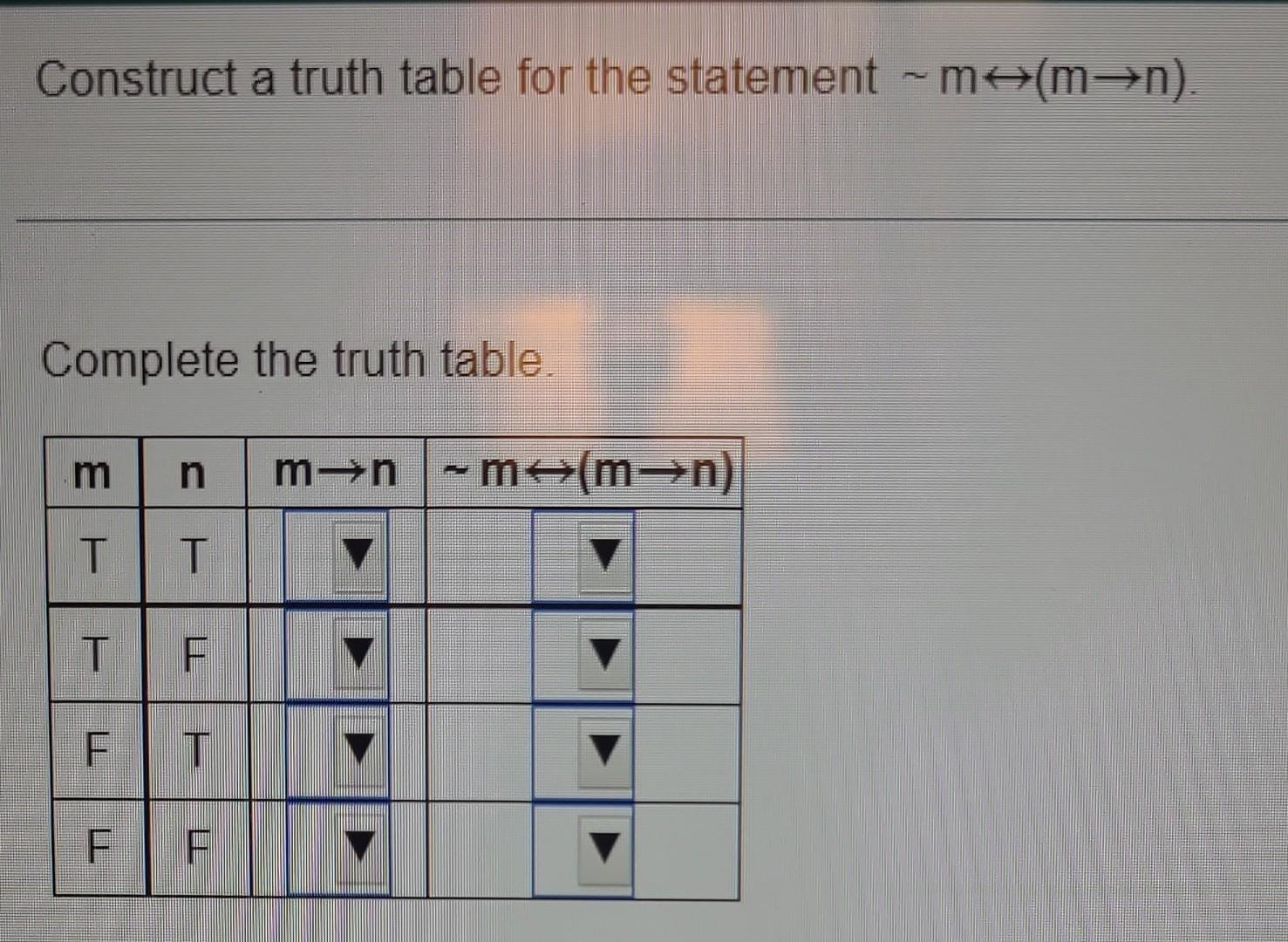 Solved Construct a truth table for the statement ∼m↔(m→n). | Chegg.com