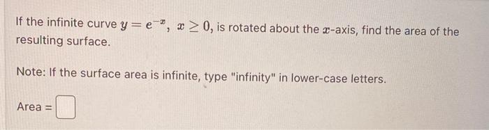 Solved If the infinite curve y=e−x,x≥0, is rotated about the | Chegg.com