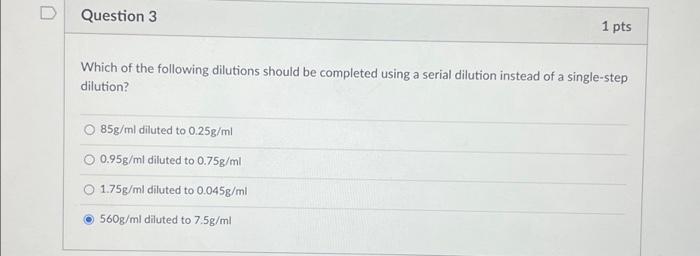 Solved D Question 3 Which of the following dilutions should | Chegg.com