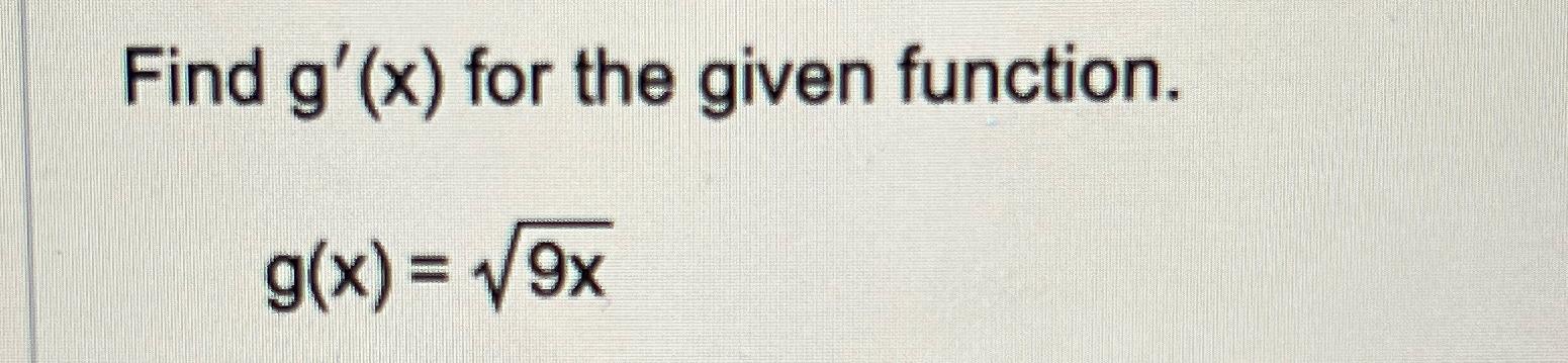 Solved Find g'(x) ﻿for the given function.g(x)=9x2 | Chegg.com