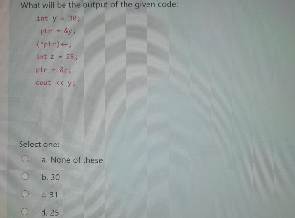Solved What will be the output of the given code: int y 30; | Chegg.com