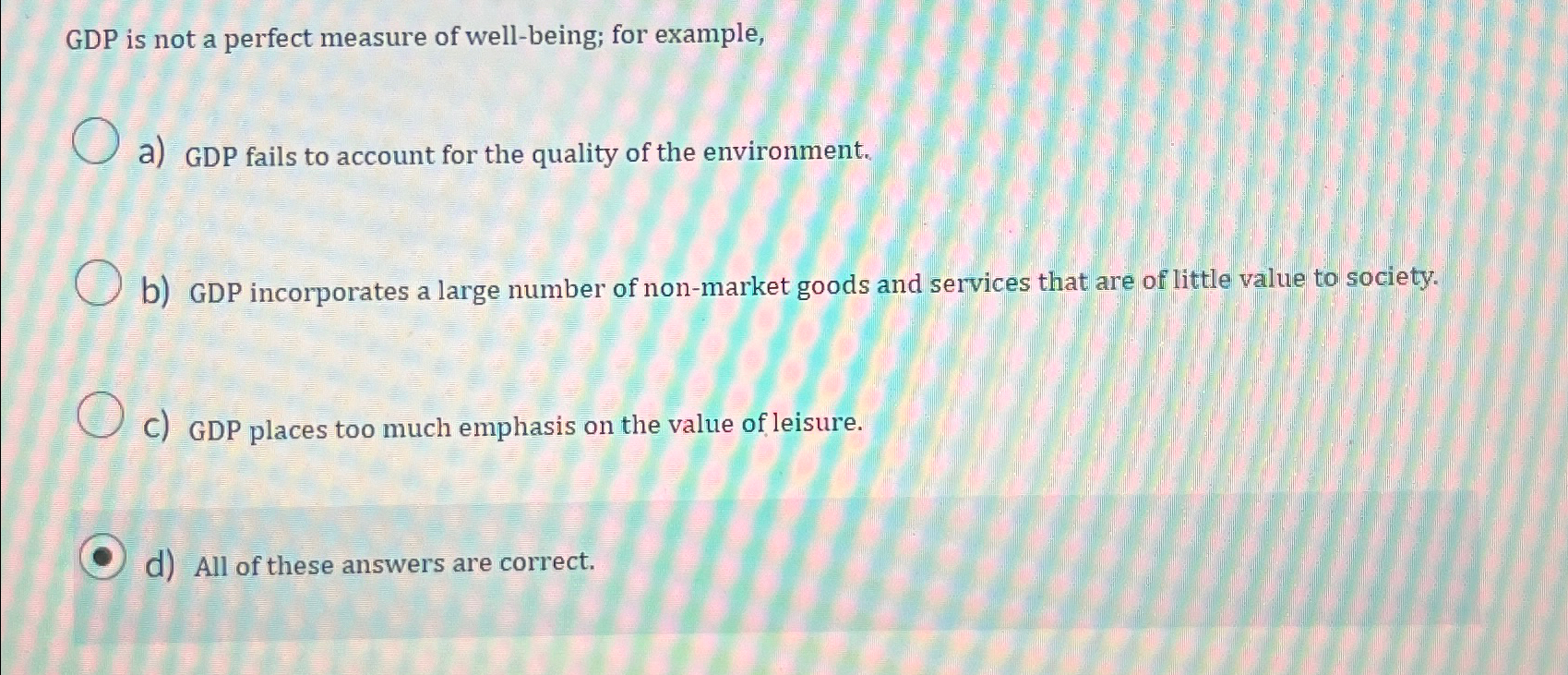 Solved GDP is not a perfect measure of well-being; for | Chegg.com