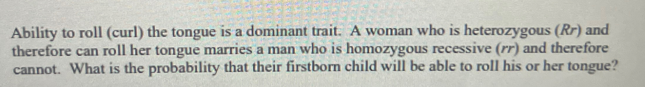 Solved Ability To Roll Curl ﻿the Tongue Is A Dominant