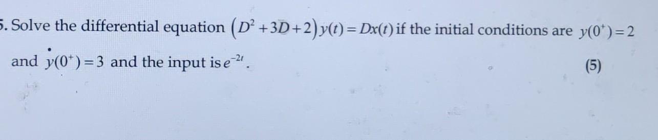 Solved Solve the differential equation (D2+3D+2)y(t)=Dx(t) | Chegg.com