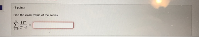 Solved (1 point) Find the exact value of the series | Chegg.com