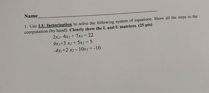 Solved Name 1 Use Lu Factorization To Solve The Following