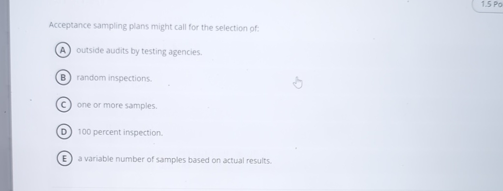 Solved 1.5 ﻿PoAcceptance sampling plans might call for the | Chegg.com