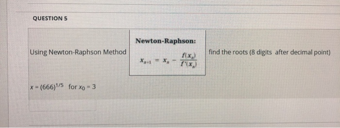 Solved QUESTIONS Newton-Raphson: Using Newton-Raphson Method | Chegg.com