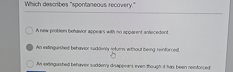 Solved Which describes "spontaneous recovery."A new problem | Chegg.com