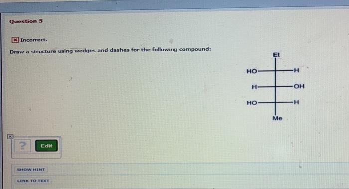 Solved Question 5 X Incorrect. Draw a structure using wedges | Chegg.com