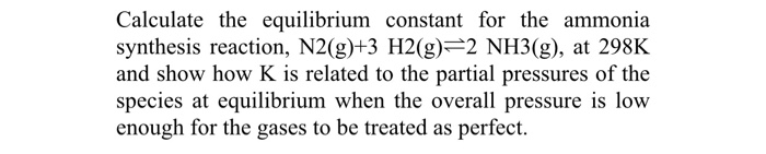 Solved Calculate the equilibrium constant for the ammonia | Chegg.com