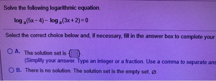 Solved Solve the following logarithmic equation. loga(5x-4) | Chegg.com