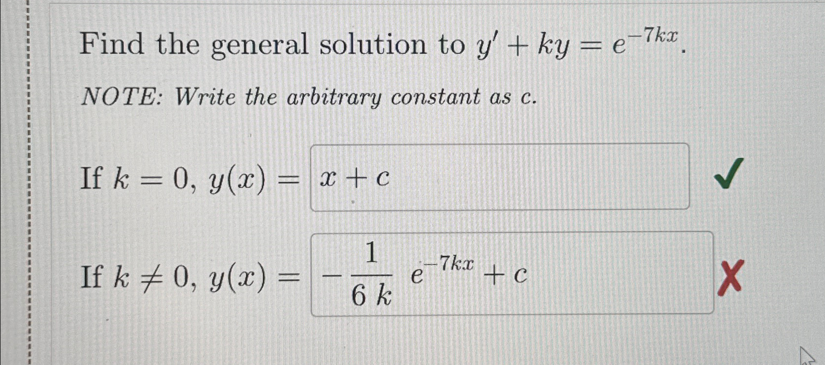 Solved Find the general solution to y'+ky=e-7kx.NOTE: Write | Chegg.com