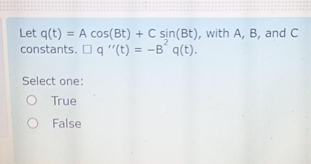 Solved Let q(t)=Acos(Bt)+Csin(Bt), ﻿with A,B, ﻿and C | Chegg.com