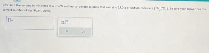 Solved Calculate the volume in milliliters of a 0.52M sodium | Chegg.com