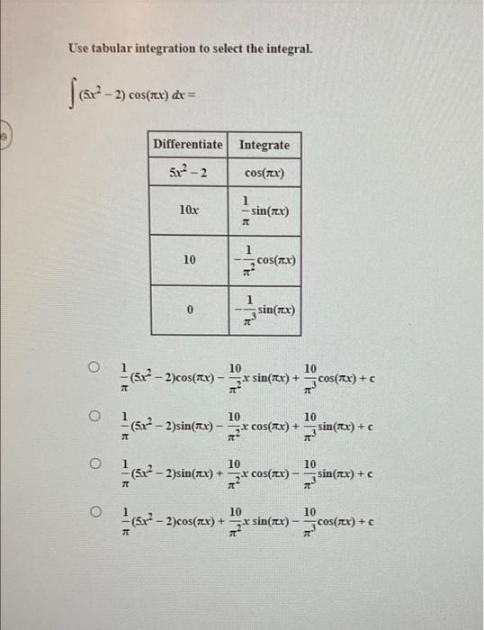 Solved Use tabular integration to select the integral. | Chegg.com