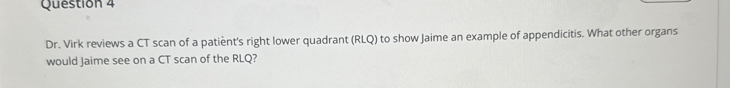Solved Dr. ﻿Virk reviews a CT scan of a patient's right | Chegg.com