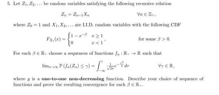 Solved 5. Let Z1,Z2,… be random variables satisfying the | Chegg.com