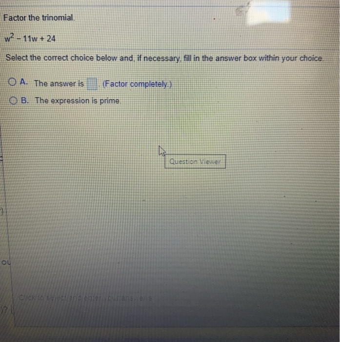 Solved Factor the trinomial. w? - 11w + 24 Select the | Chegg.com