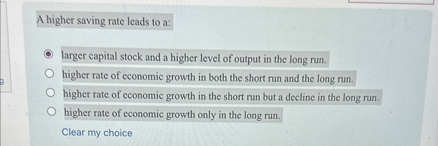 Solved A higher saving rate leads to a:larger capital stock | Chegg.com