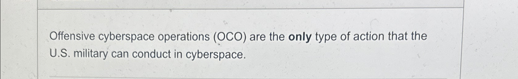 Solved Offensive cyberspace operations (OCO) ﻿are the only | Chegg.com