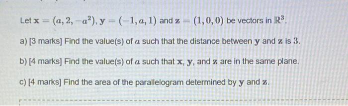 Solved Letx=(a, 2, -a”), y = (-1, a, 1) and z=(1,0,0) be | Chegg.com Solved Letx=(a, 2, -a”), y = (-1, a, 1) and z=(1,0,0) be | Chegg.com