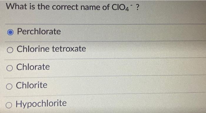 Solved What is the correct name of CIO4 ? Perchlorate o | Chegg.com