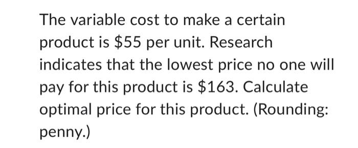 Solved The variable cost to make a certain product is $55 | Chegg.com