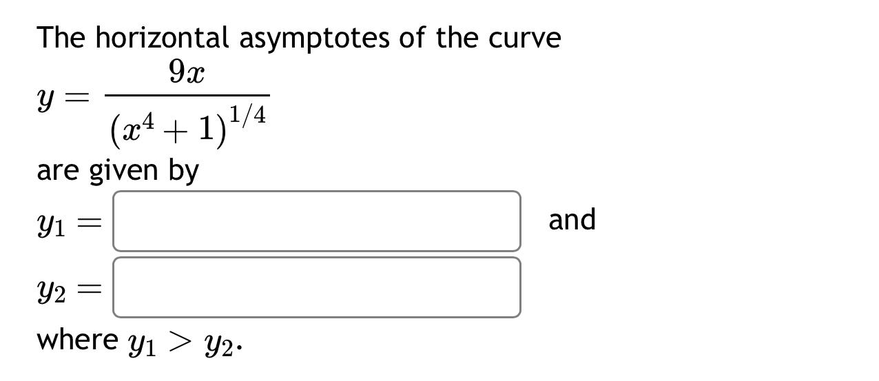Solved The horizontal asymptotes of the curvey=9x(x4+1)14are | Chegg.com