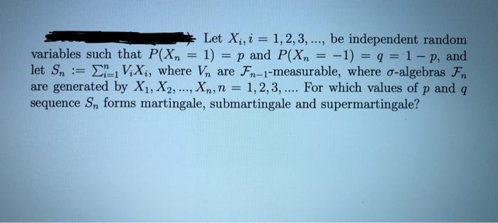 Let Xi,i=1,2,3,…, be independent random variables | Chegg.com