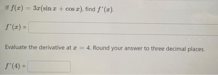 Solved If f(x)=3x(sinx+cosx), find f′(x) f′(x)= Evaluate the | Chegg.com