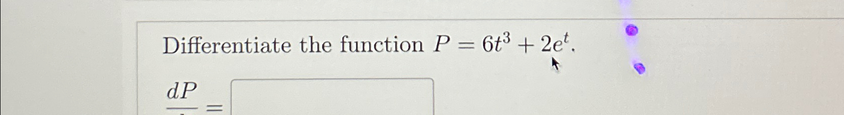 Solved Differentiate the function P=6t3+2et.dP?= | Chegg.com