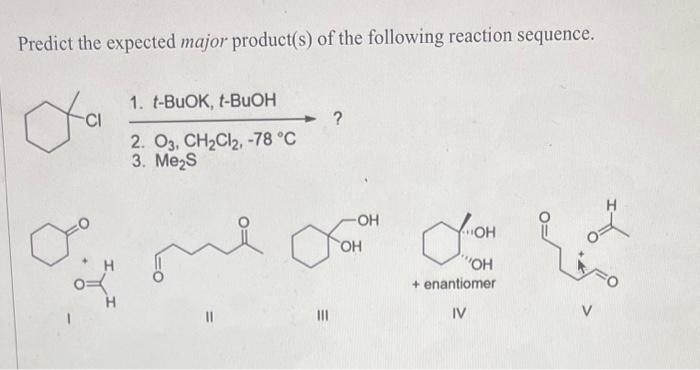Solved Predict the expected major product(s) of the | Chegg.com