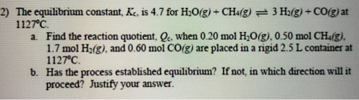 Solved 2) The equilibrium constant, Kc, is 4.7 for H2O(g) + | Chegg.com