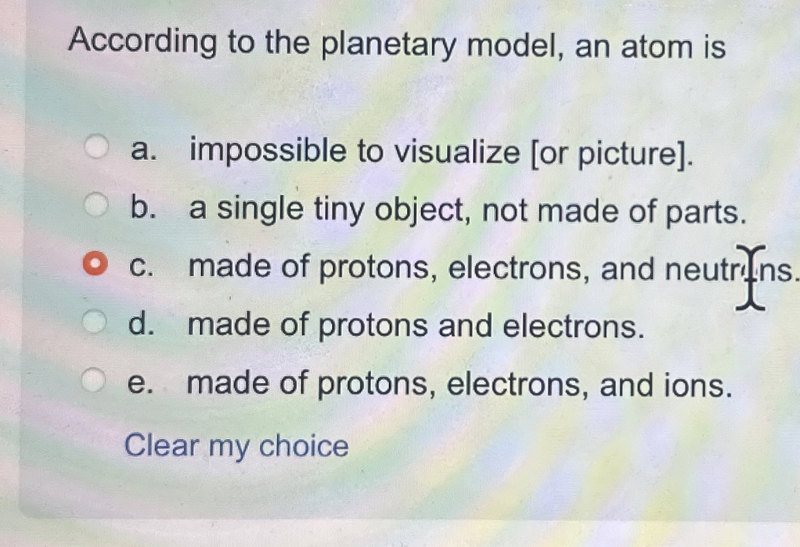 Solved According to the planetary model, an atom isa. | Chegg.com