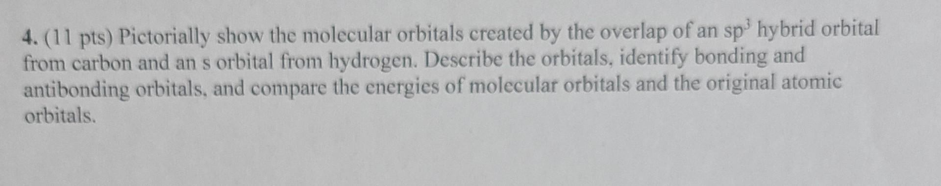 Solved 4. (11 pts) Pictorially show the molecular orbitals | Chegg.com