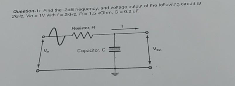 Solved Question-1: Find the -3dB ﻿frequency, and voltage | Chegg.com