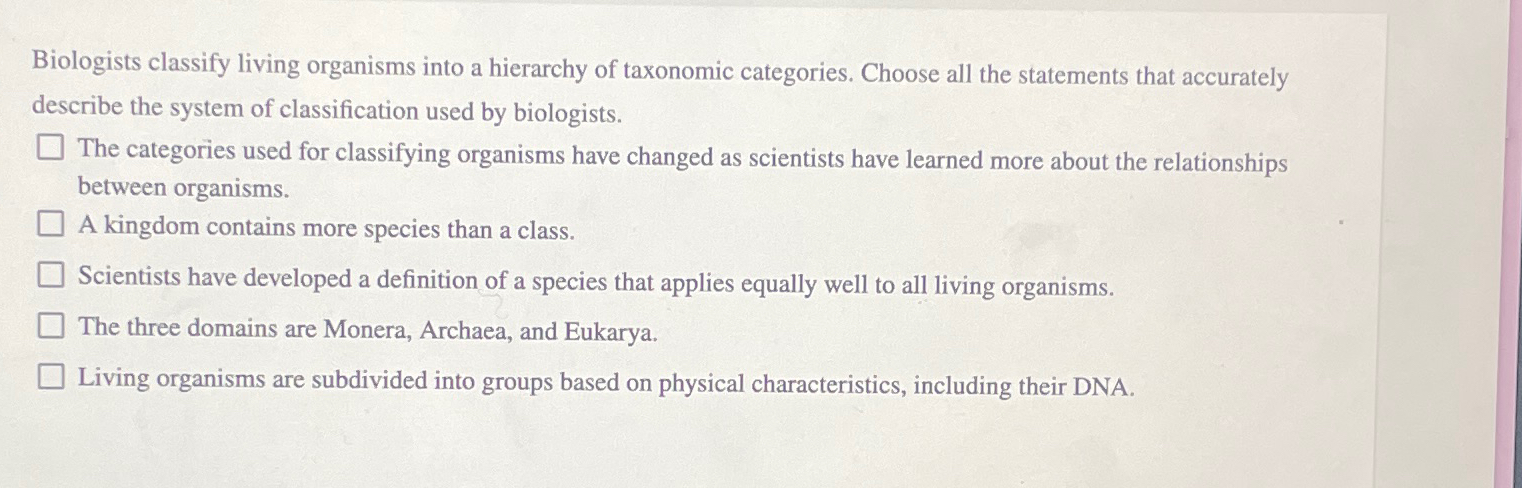 Solved Biologists classify living organisms into a hierarchy | Chegg.com Solved Biologists classify living organisms into a hierarchy | Chegg.com