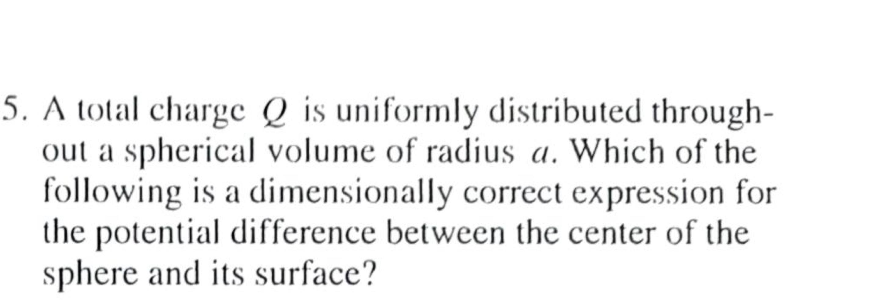 Solved A total charge Q ﻿is uniformly distributed throughout | Chegg.com