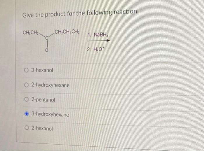 Solved Give the product for the following reaction. 1. NaBH6 | Chegg.com