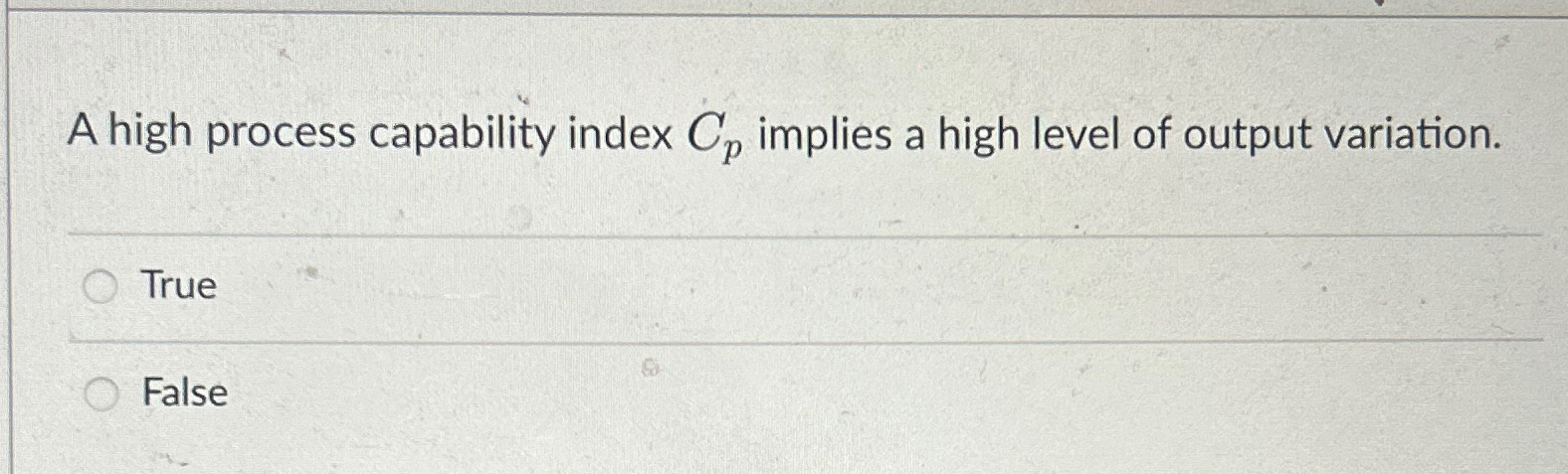 Solved A high process capability index Cp ﻿implies a high | Chegg.com